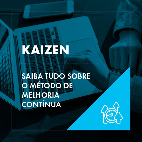 Kaizen: saiba tudo sobre o método de melhoria contínua