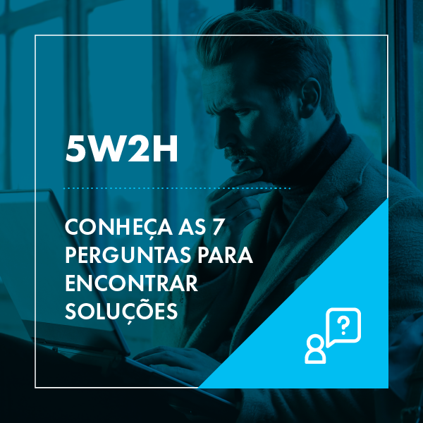 5W2H: CONHEÇA AS 7 PERGUNTAS PARA ENCONTRAR SOLUÇÕES - EPR Consultoria