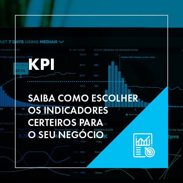 KPI: Saiba como escolher os indicadores certeiros para seu negócio
