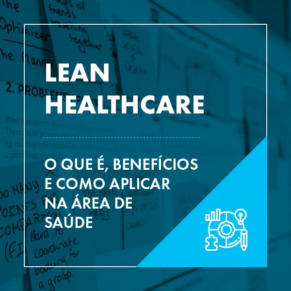 Lean healthcare: o que é, benefícios e como aplicar na área da saúde