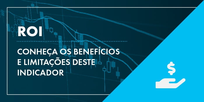 ROI: conheça os benefícios e limitações deste indicador