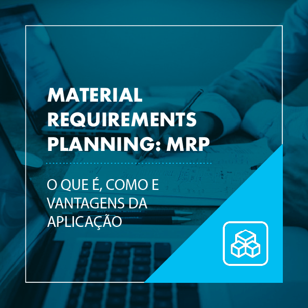 MRP: O que é, como e vantagens da aplicação