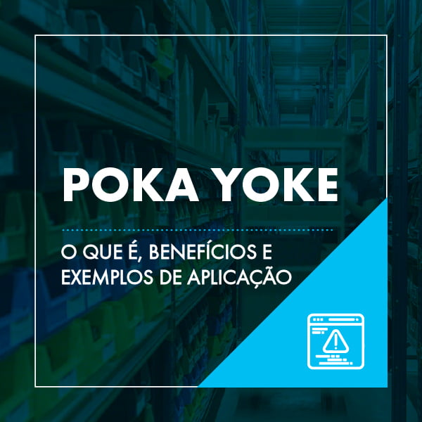Poka Yoke: o que é, benefícios e exemplos de aplicações