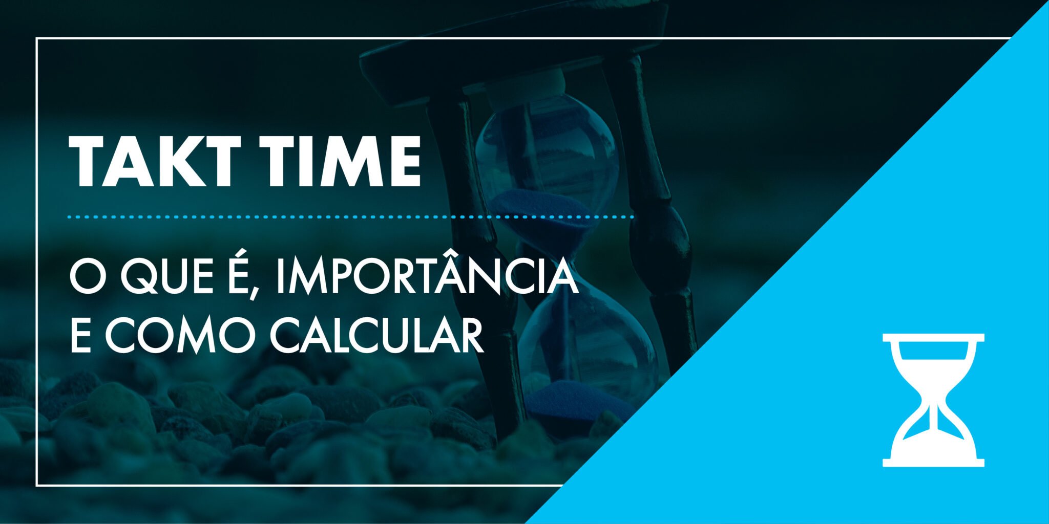 TAKT TIME: O QUE É, IMPORTÂNCIA E COMO CALCULAR TAKT TIME: O QUE É, IMPORTÂNCIA E COMO CALCULAR