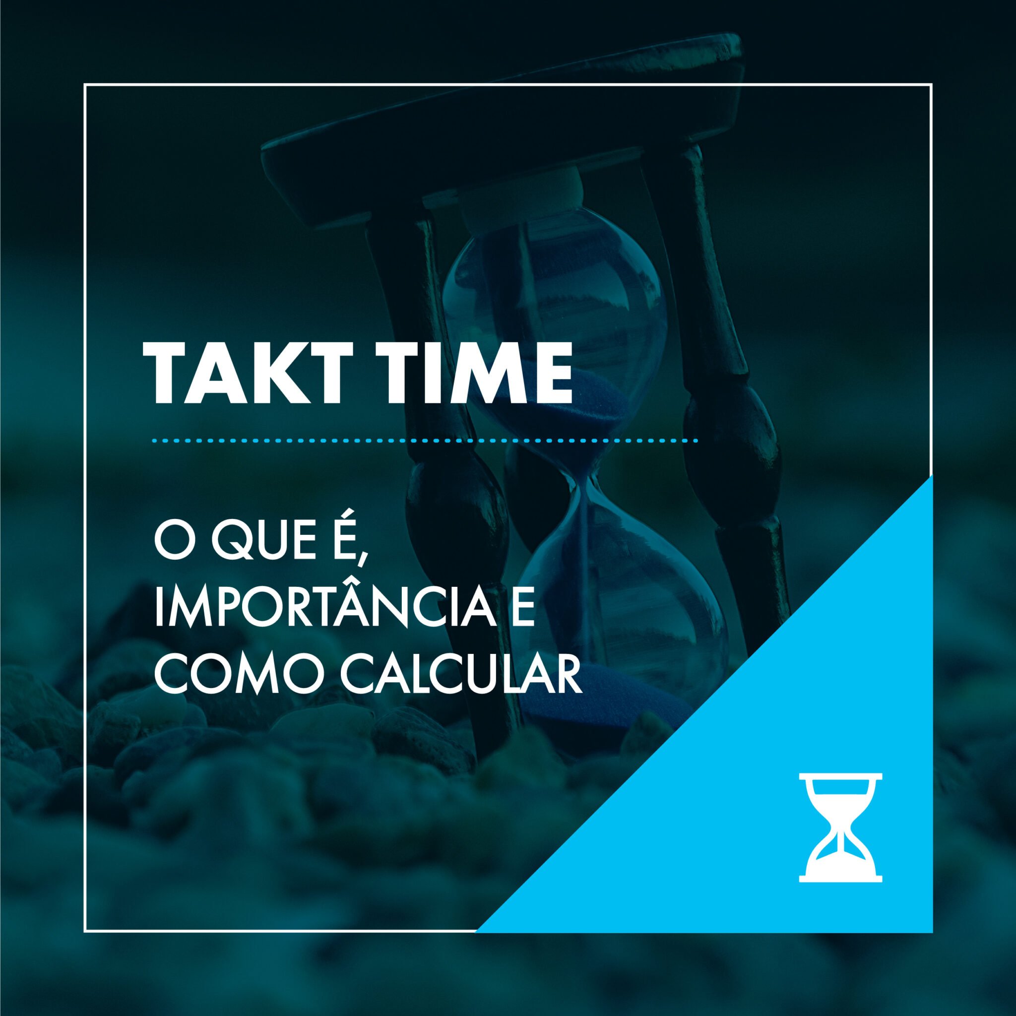 TAKT TIME: O QUE É, IMPORTÂNCIA E COMO CALCULAR