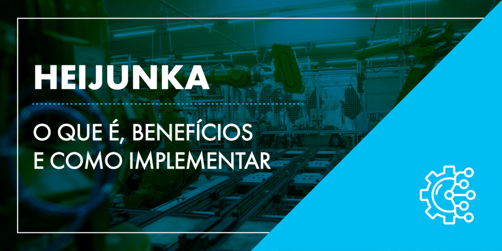 HEIJUNKA: O QUE É, BENEFÍCIOS E COMO CALCULAR