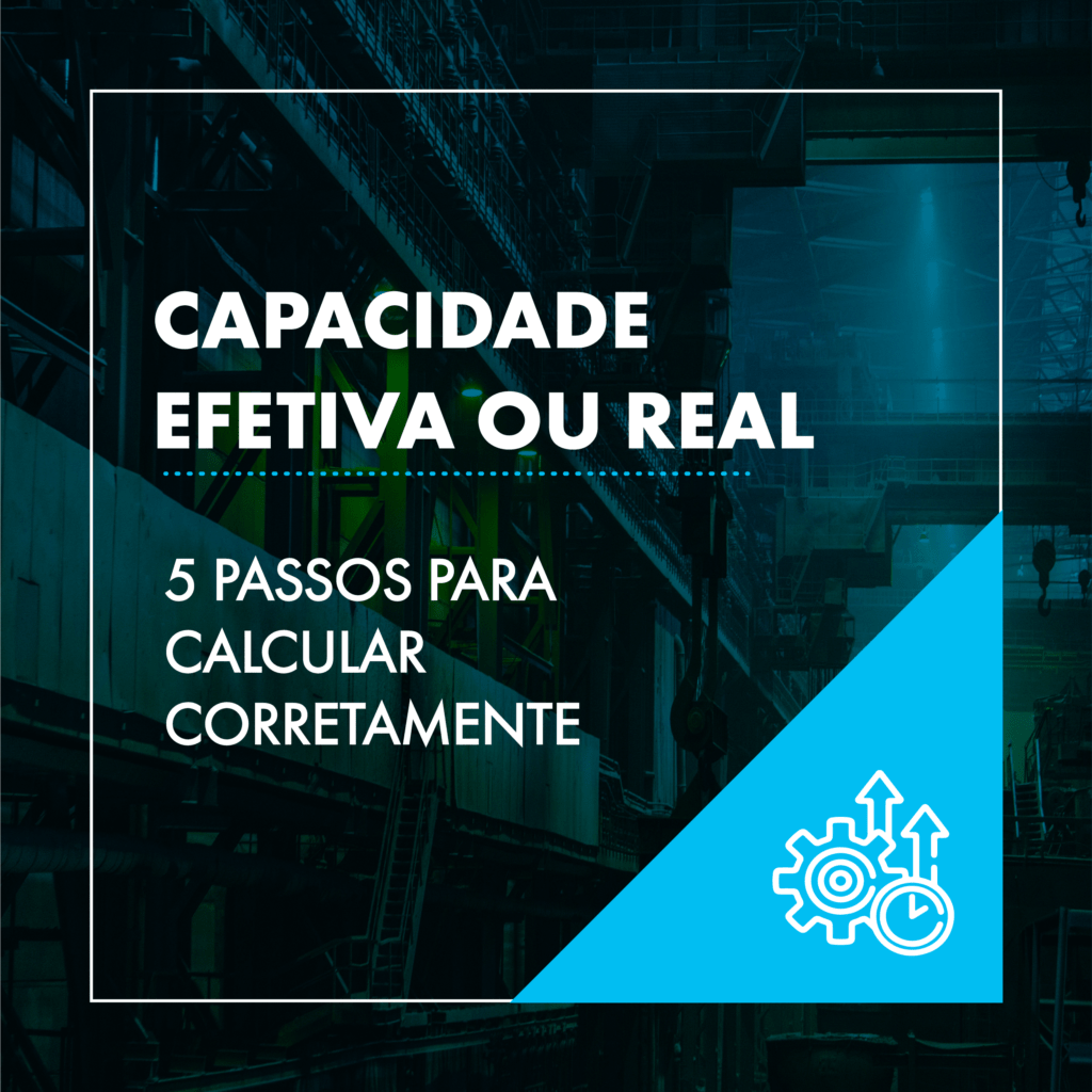 Capacidade efetiva ou real: 5 passos para calcular corretamente